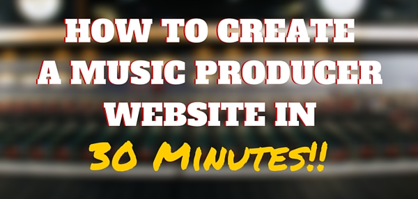 How To Create A Music Producer Website In 30 Minutes