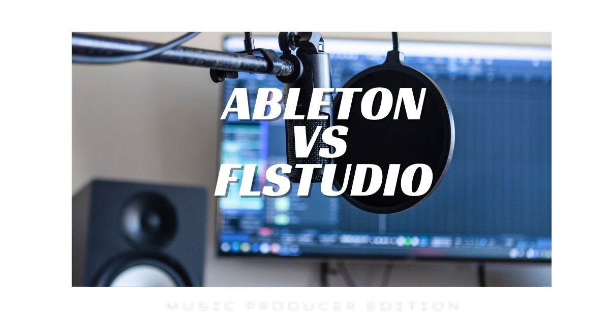 Ableton Vs FL Studio - Which DAW Prevails